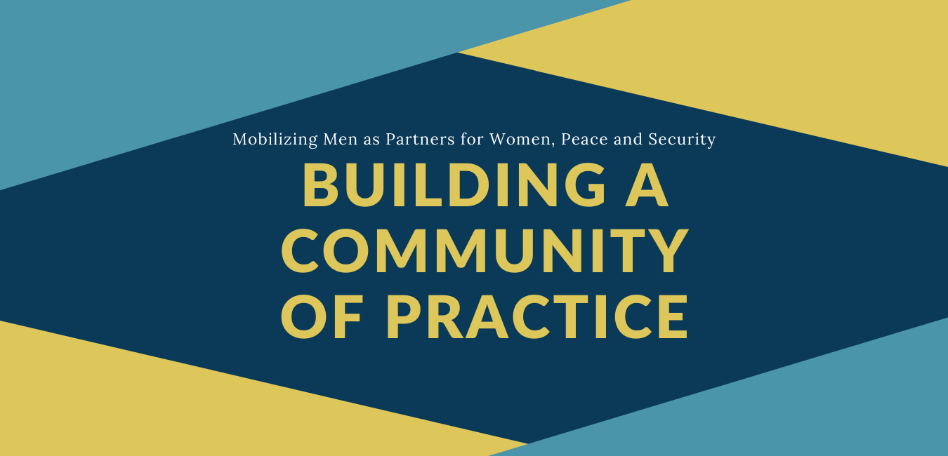 Mobilizing Men as Allies for Women, Peace, and Security: Building a ...